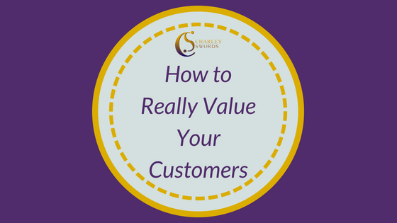 How to Really Value Your Customers - Charley Swords